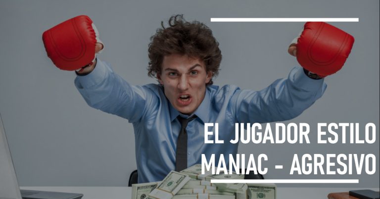 El Jugador Maniac (Agresivo) - 2026